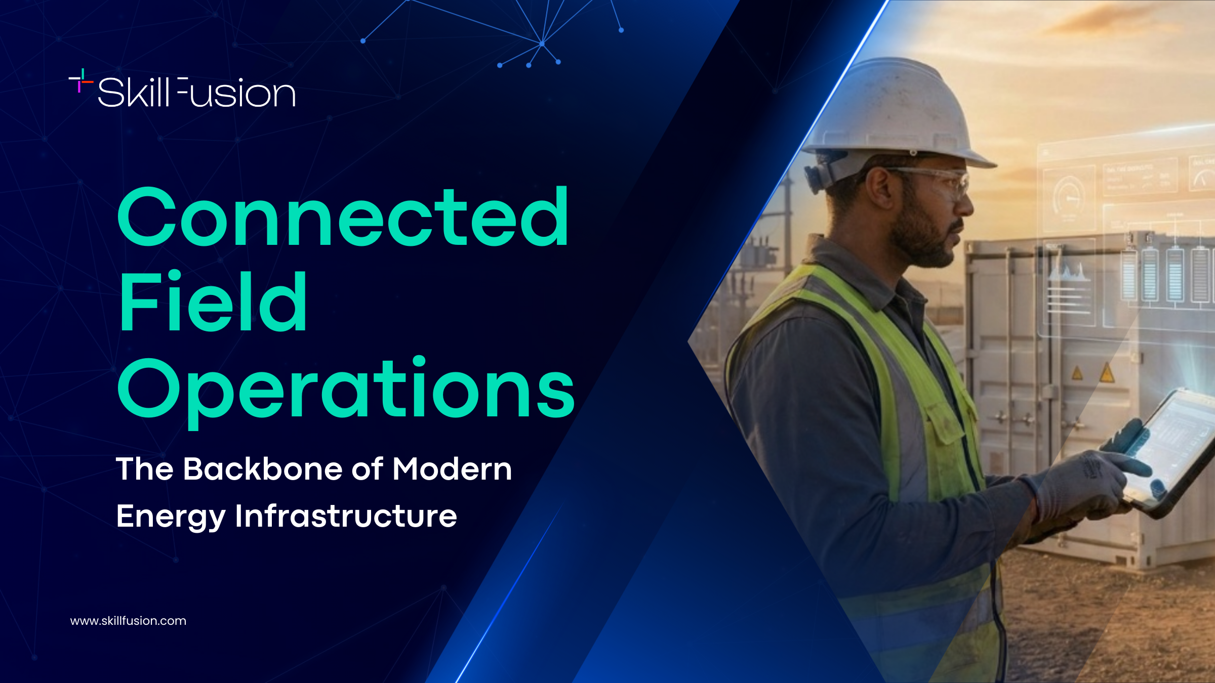 Connected Field Operations: The Backbone of Modern Energy Infrastructure - SkillFusion